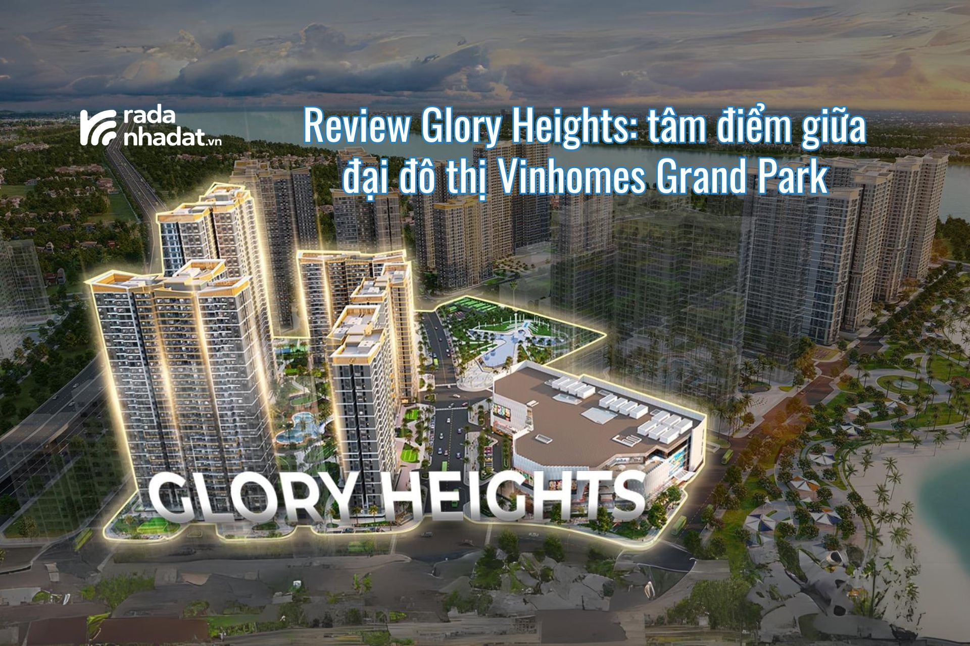 Review Glory Heights: tâm điểm giữa đại đô thị Vinhomes Grand Park